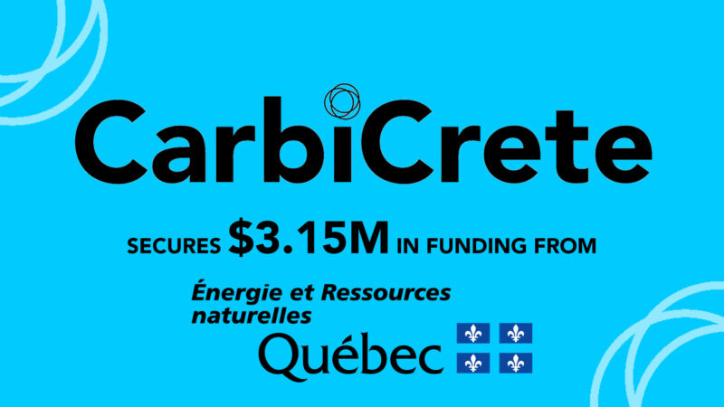 CarbiCrete Secures $3.15M in Funding from the Government of Québec ...